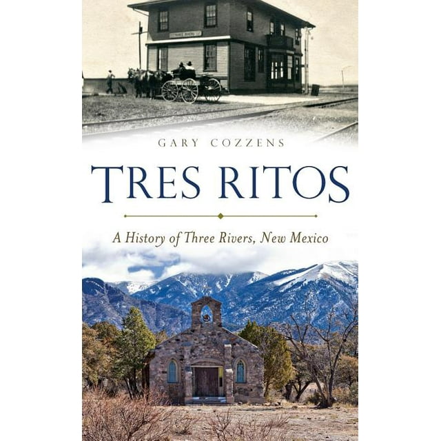 Tres Ritos: A History of Three Rivers, New Mexico (Hardcover) - Walmart.com