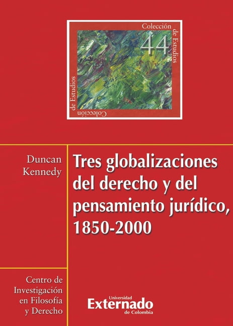 Tres globalizaciones del derecho y el pensamiento jurÃ­sdico 1850-2000 ...