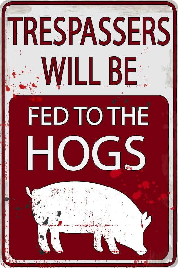 Trespassers Will Be Fed To The Hogs 12"x8" Tin Funny No Trespassing ...