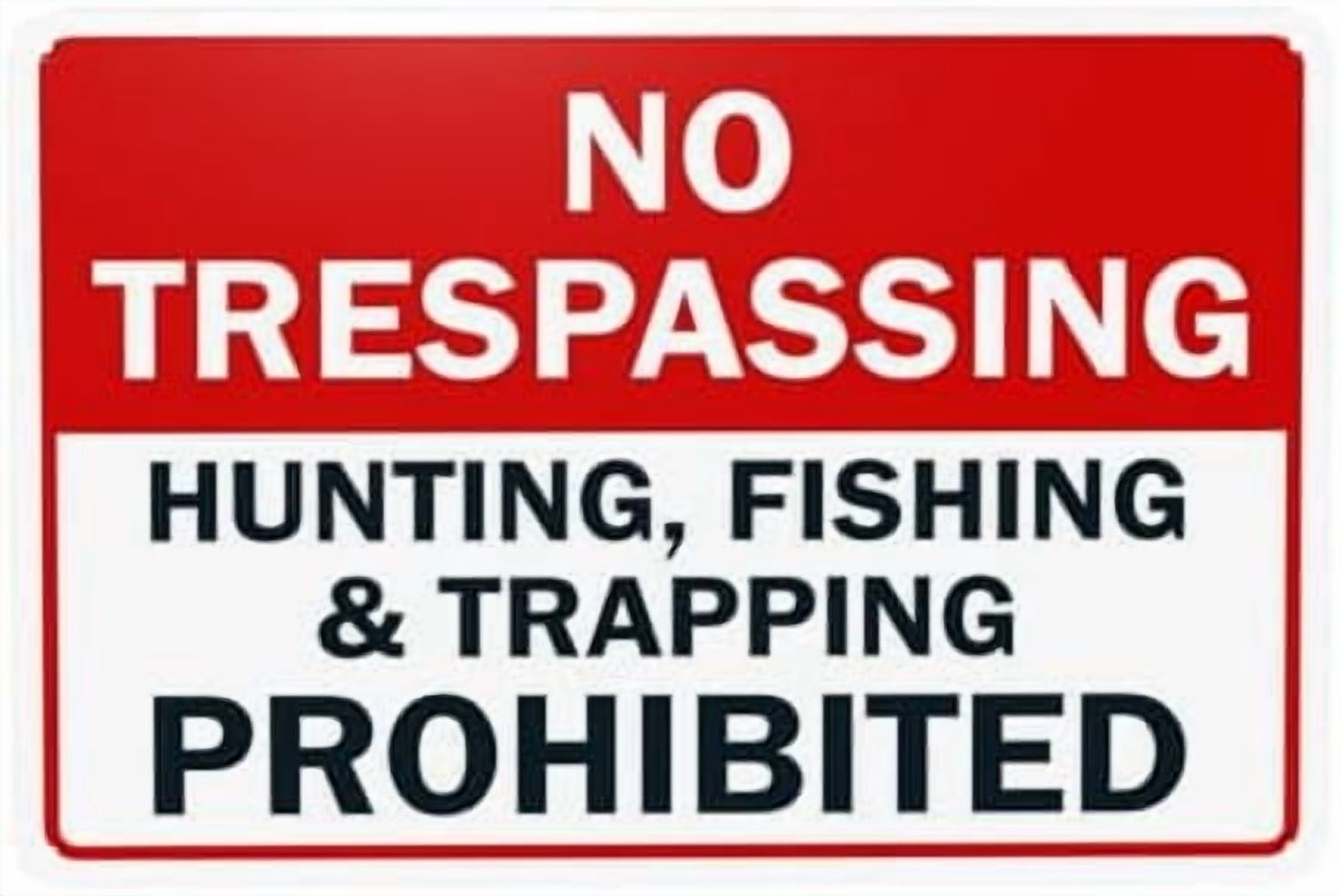 No Trespassing, Hunting, Fishing, Trapping Prohibited Warning Sign ...
