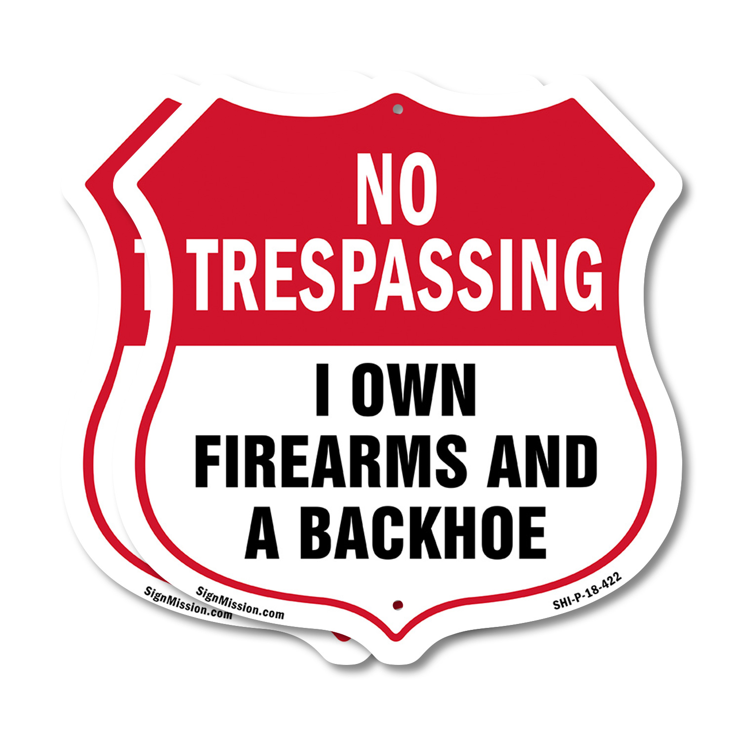 No Trespassing Shield Sign I Own Firearms And A Backhoe (2 Pack) 18 ...