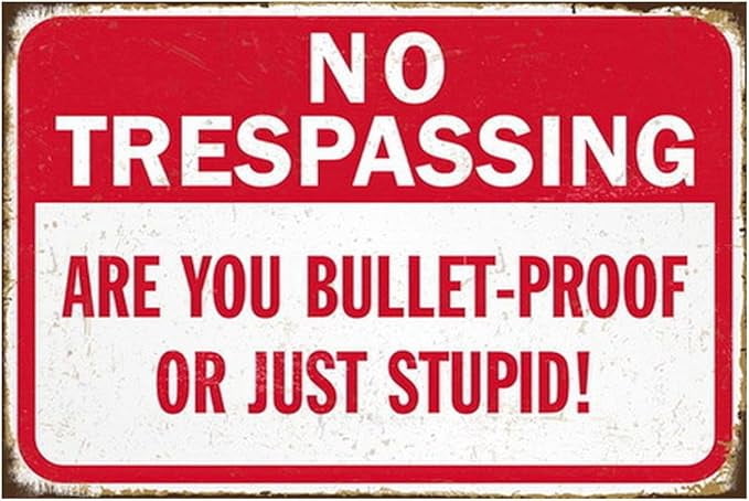 No Trespassing Sign,Metal Warning Tin Signs,Are You Bulletproof or Just ...