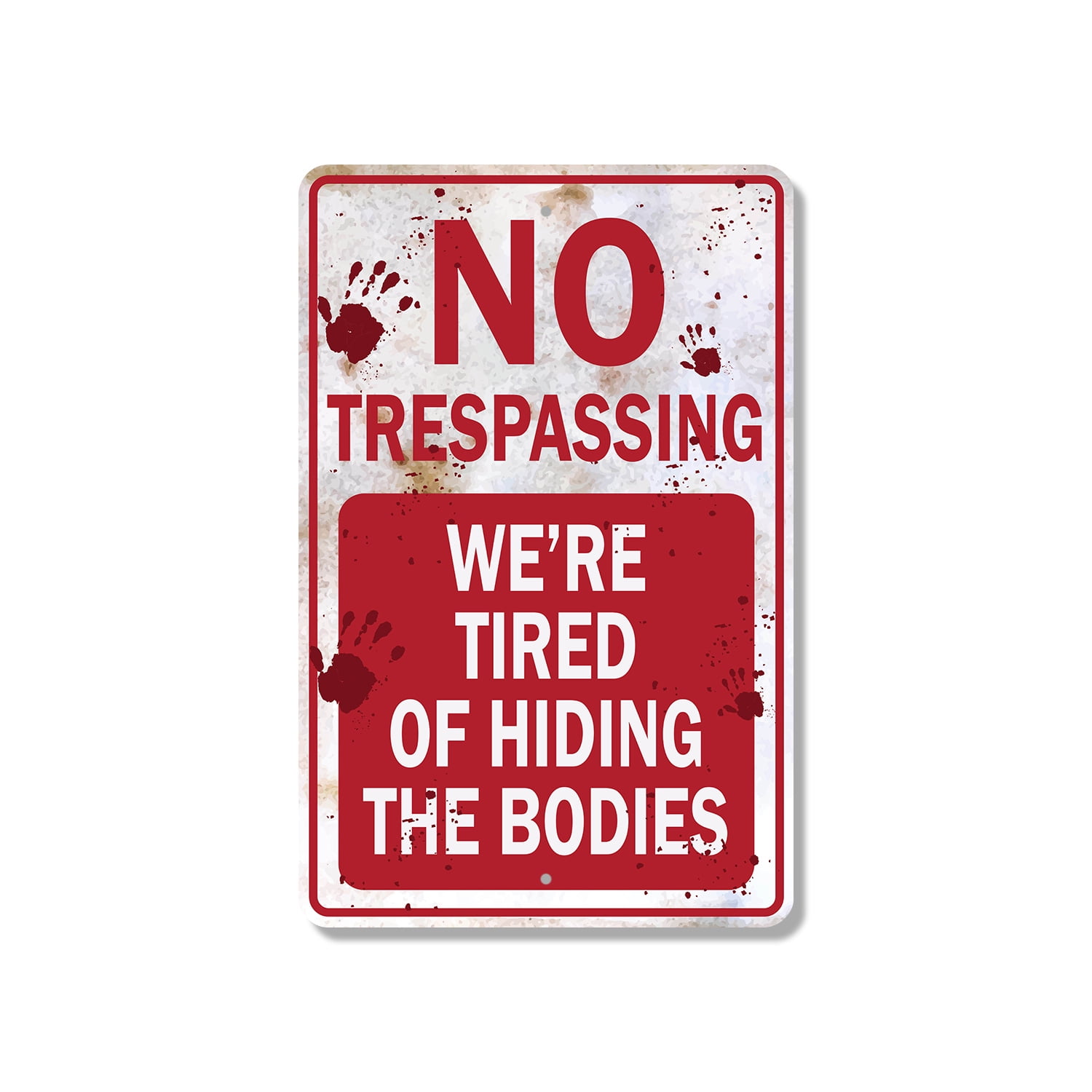 No Trespassing We're Tired of Hiding the Bodies 13 Inch x 20 Inch ...