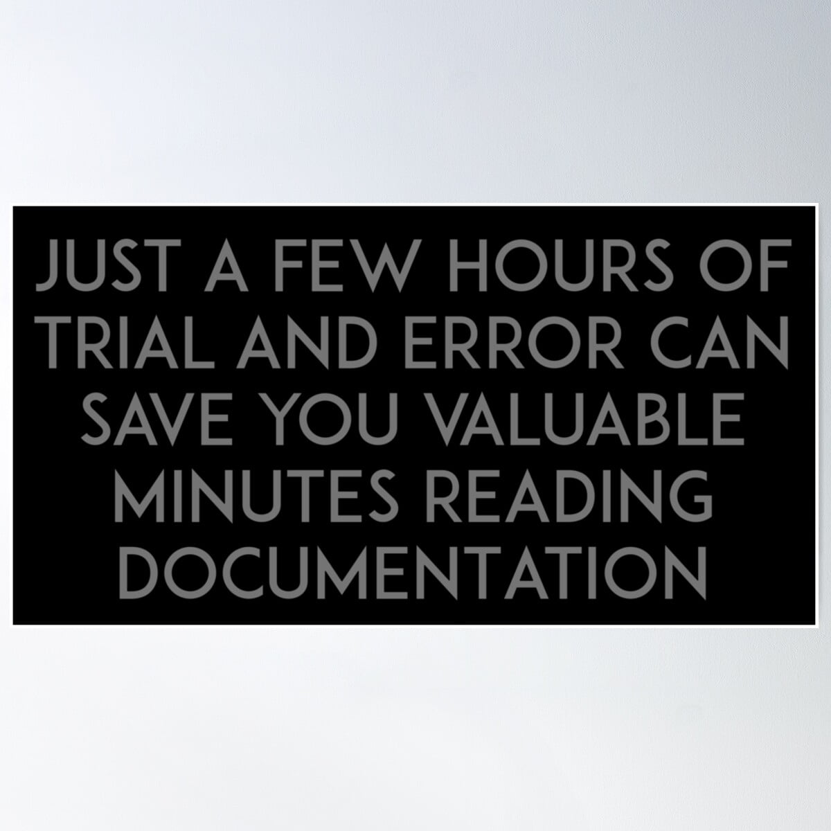 Trial And Error Vs Reading Documentation Poster Wall Art, Modern Wall ...