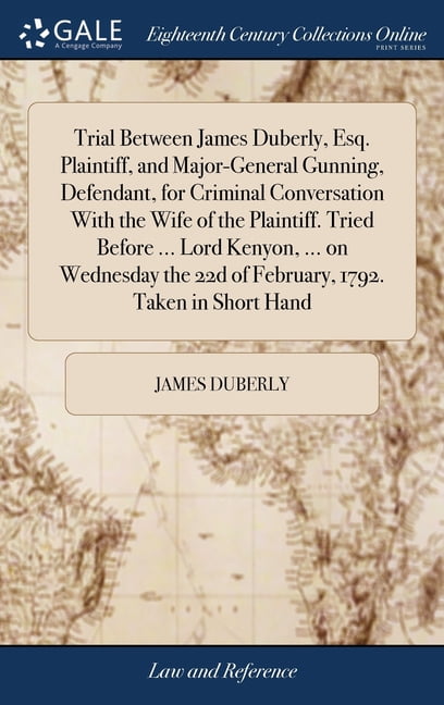 Trial Between James Duberly, Esq. Plaintiff, and Major-General Gunning ...
