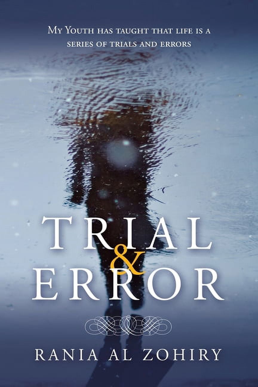 Trial and Error: My Youth has taught that life is a series of trials ...