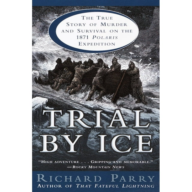 Trial by Ice : The True Story of Murder and Survival on the 1871 ...