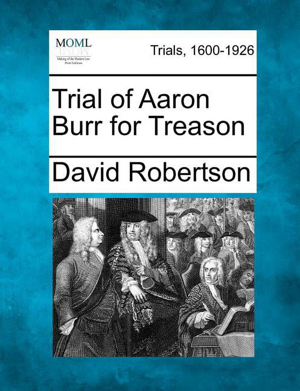 Trial of Aaron Burr for Treason (Paperback) - Walmart.com