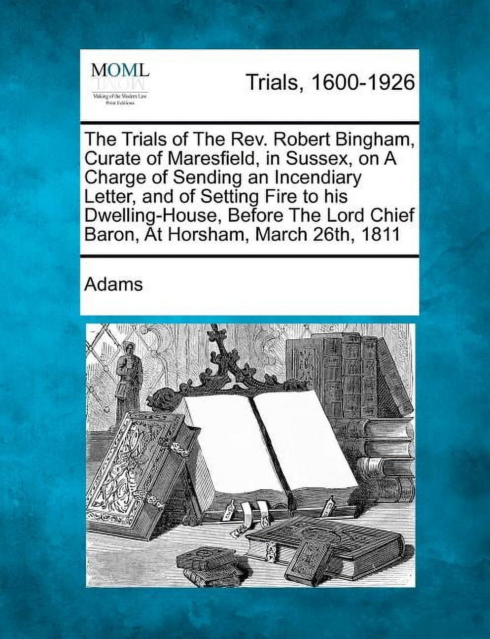 The Trials of the REV. Robert Bingham, Curate of Maresfield, in Sussex ...