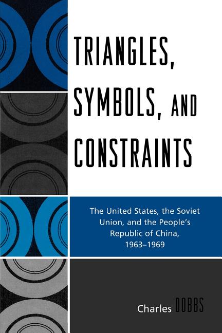 Triangles, Symbols, and Constraints: The United States, the Soviet ...