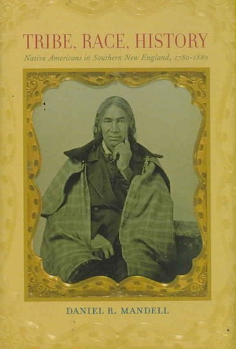 Tribe, Race, History: Native Americans in Southern New England, 1780 ...