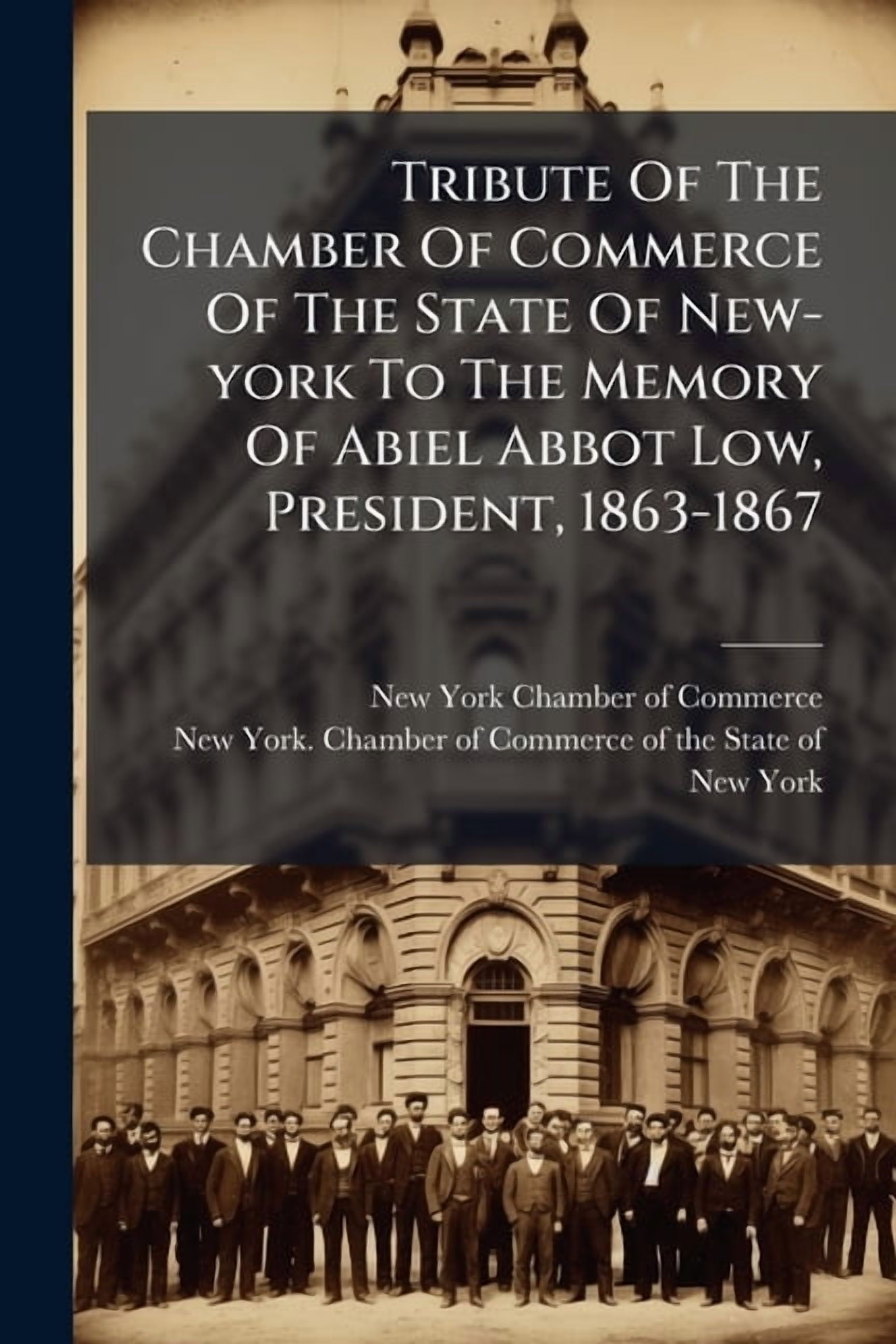 Tribute Of The Chamber Of Commerce Of The State Of New-york To The ...