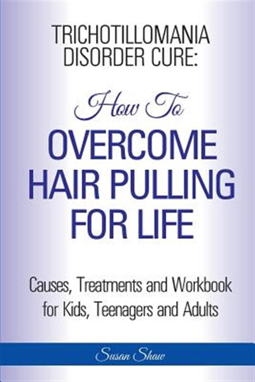 Trichotillomania Disorder Cure: How To Stop Hair Pulling For Life ...