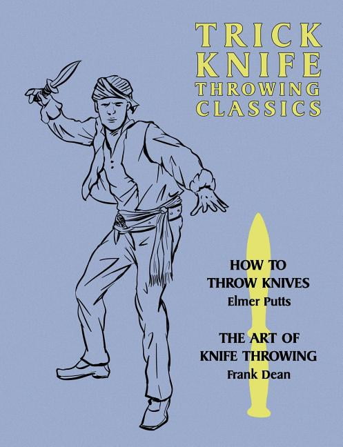 Trick Knife Throwing Classics: How to Throw Knives / The Art of Knife ...