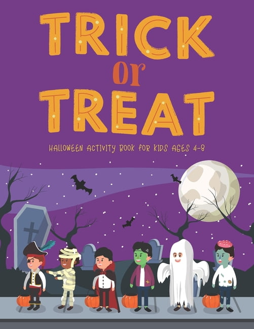 Trick Or Treat Halloween Activity Book for Kids Ages 4-8: Super Fun ...