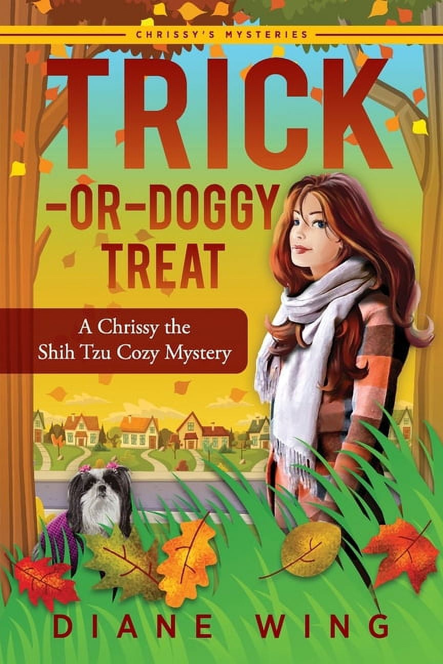 Trick-or-Doggy Treat: A Chrissy the Shih Tzu Cozy Mystery - Walmart.com