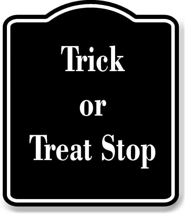 Trick or Treat Stop BLACK Aluminum Composite Sign 15''x18'' - Walmart.com