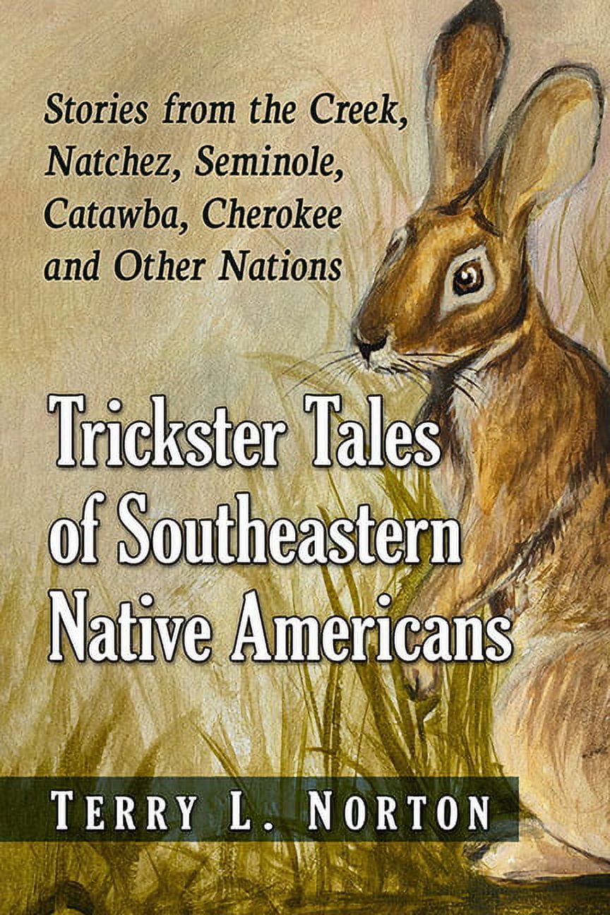 Trickster Tales of Southeastern Native Americans: Stories from the ...