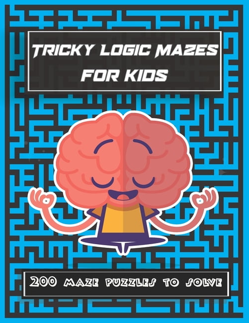 Tricky Logic Mazes for kids: 200 maze puzzles to solve, brain challenging maze game book for ...