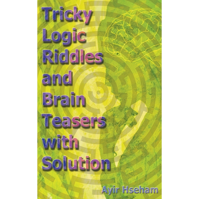 Tricky Riddles Logic Tricky Logic Riddles And Brain Teasers With