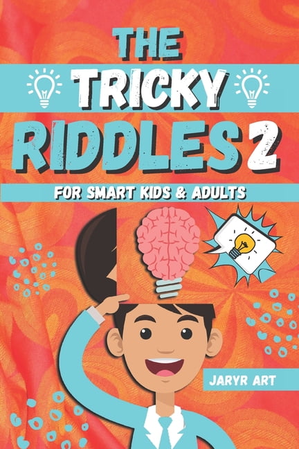 The Tricky Riddles For Smart Kids & Adults 2: 100 Challenging Difficult ...