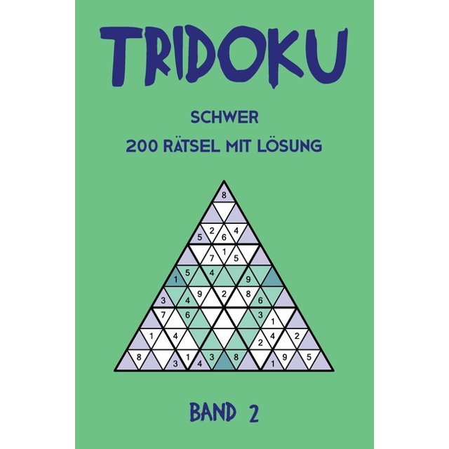 Tridoku Schwer 200 Rätsel Mit Lösung Band 2 : Dreieck Sudoku Variante, 2 Rätsel pro Seite ...