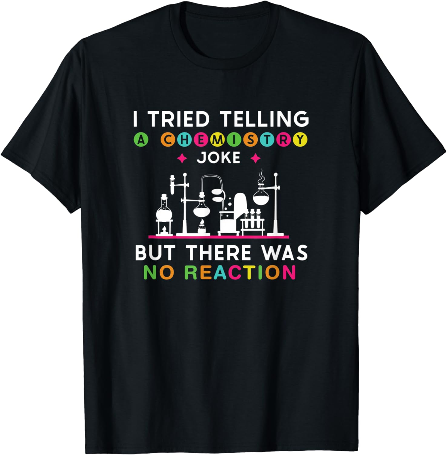 Tried Telling Chemistry Joke, No Reaction- Funny Science Pun T-Shirt ...