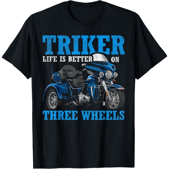 Triker - Life Is Better On Three Wheels - Motorcycle Trike T-Shirt ...