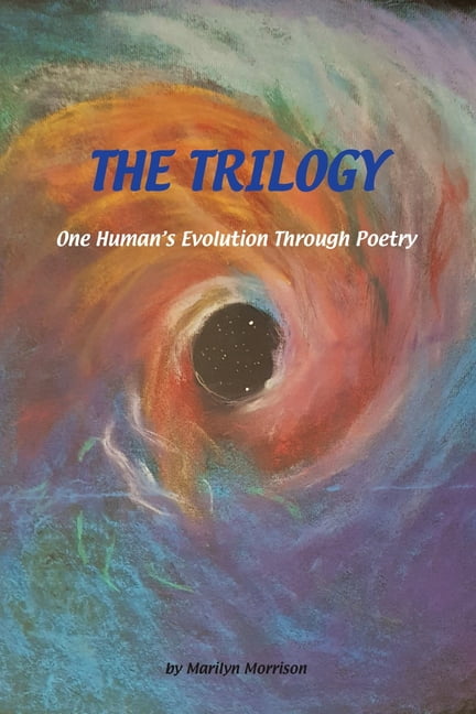 The Trilogy One Human's Evolution Through Poetry: One Human's Evolution ...