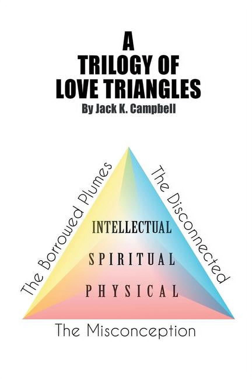 Trilogy of Love Triangles : The Misconception the Borrowed Plumes the ...