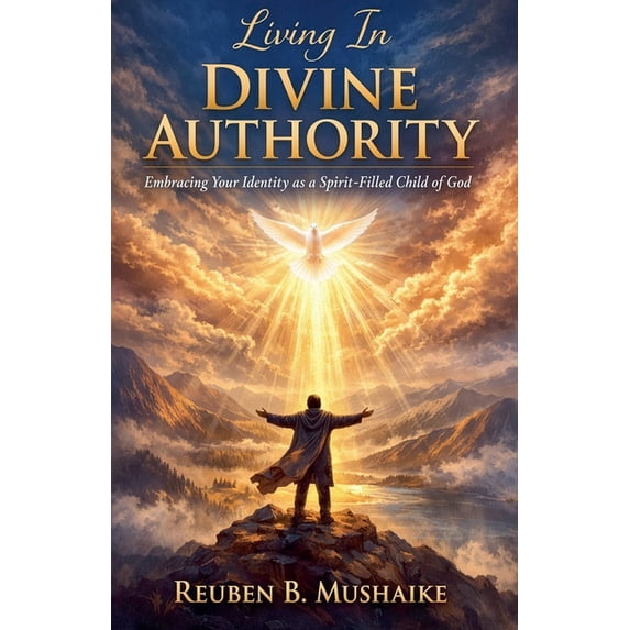 Trinity Trilogy Living In Divine Authority: Embracing Your Identity as ...