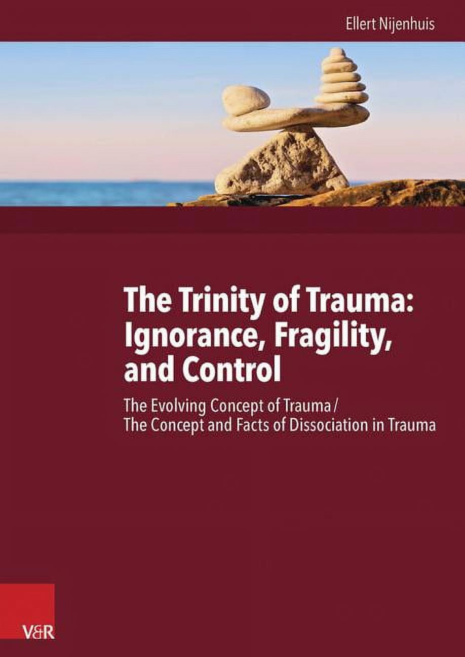 Trinity of Trauma : Ignorance, Fragility, and Control: the Evolving ...