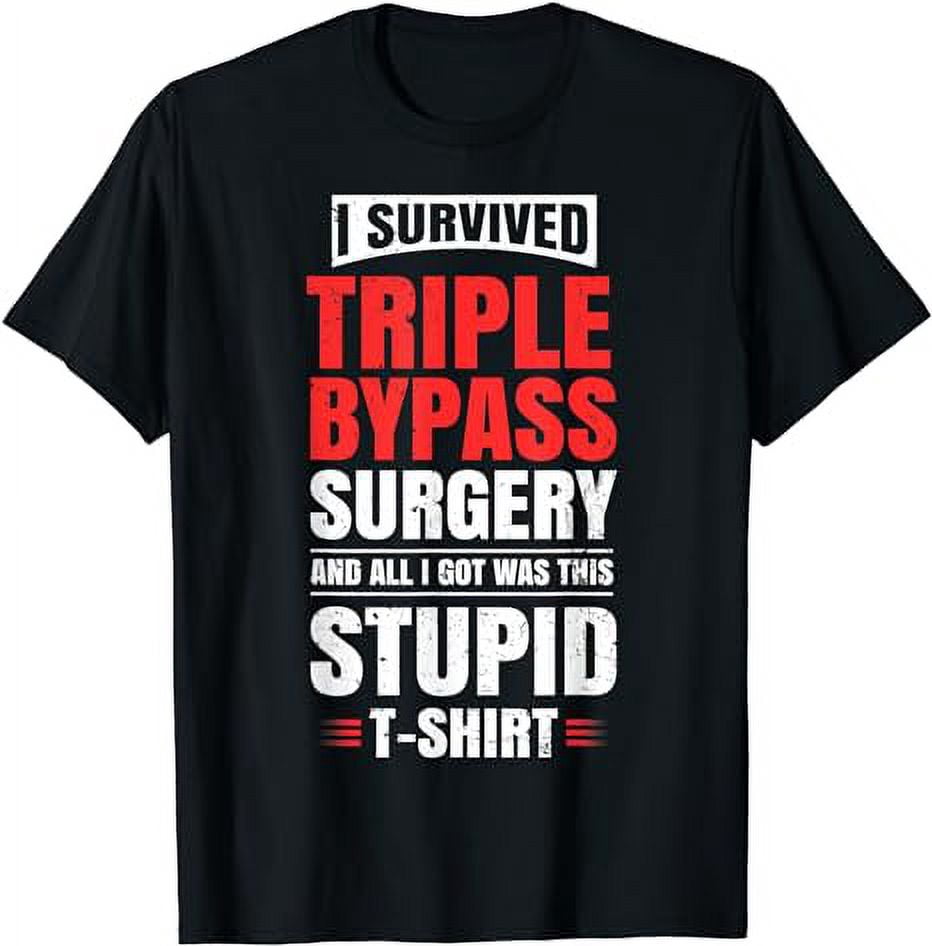 Triple Bypass Surgery Survivor Recovery Humor Get Well Gift T-Shirt ...