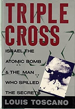 Pre-Owned Triple Cross: Israel, the Atomic Bomb and the Man Who Spilled ...