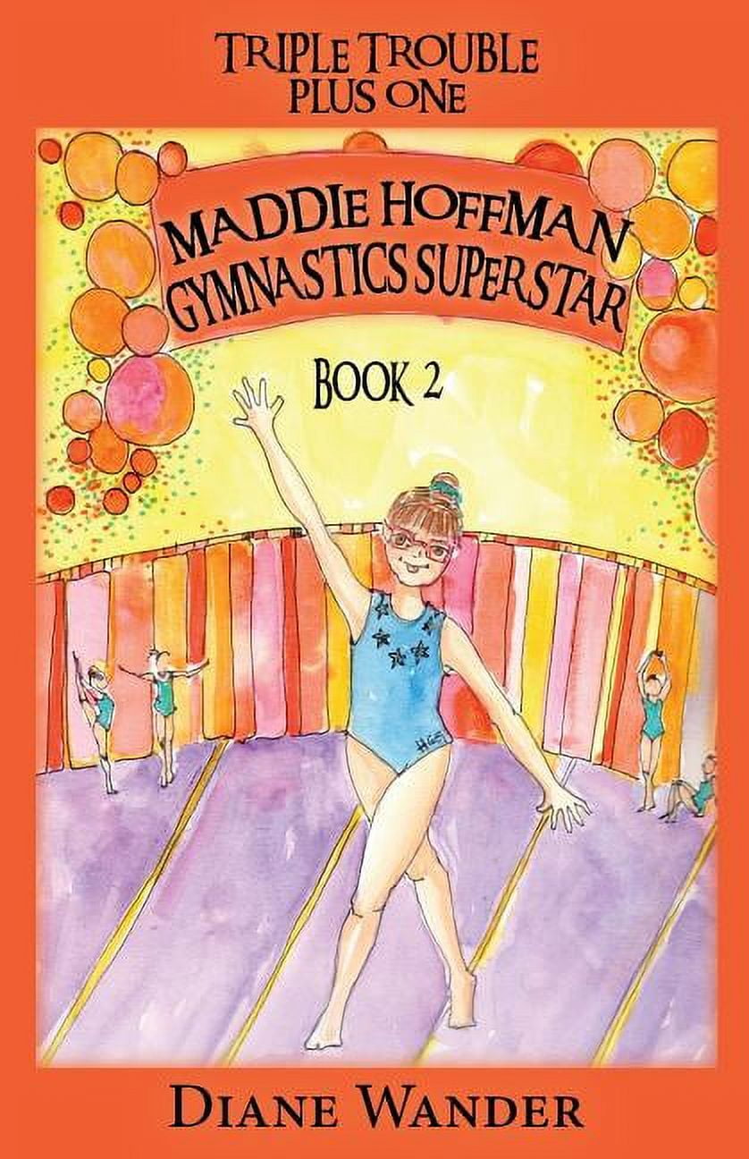 Triple Trouble Plus One: Maddie Hoffman Gymnastics Superstar: Triple ...