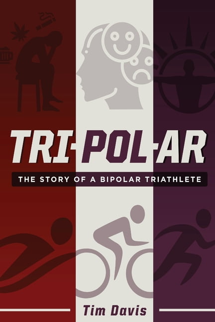 Tripolar: The Story of a Bipolar Triathlete - Walmart.com