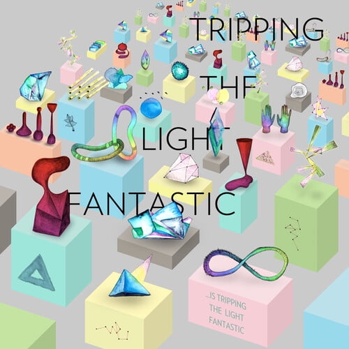 Tripping the Light Fantastic - ...Is Tripping The Light Fantastic ...