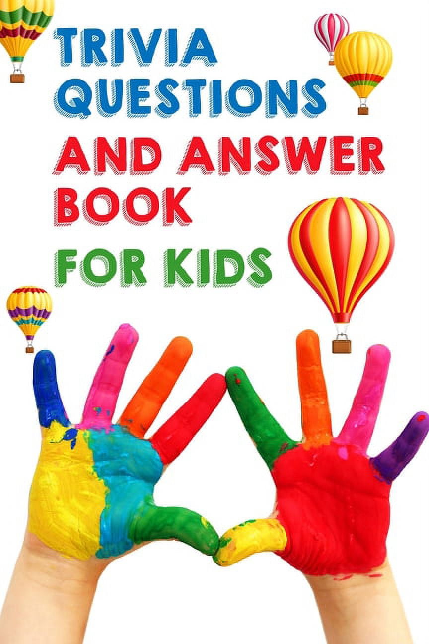 Trivia Questions And Answer Book For Kids: Q&A A Day For Kids - Walmart.com