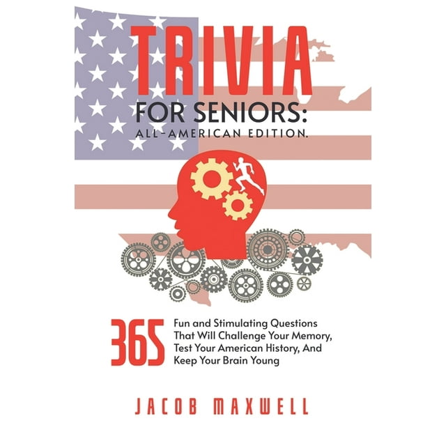 Trivia for Seniors: All-American Edition. 365 Fun and Stimulating ...