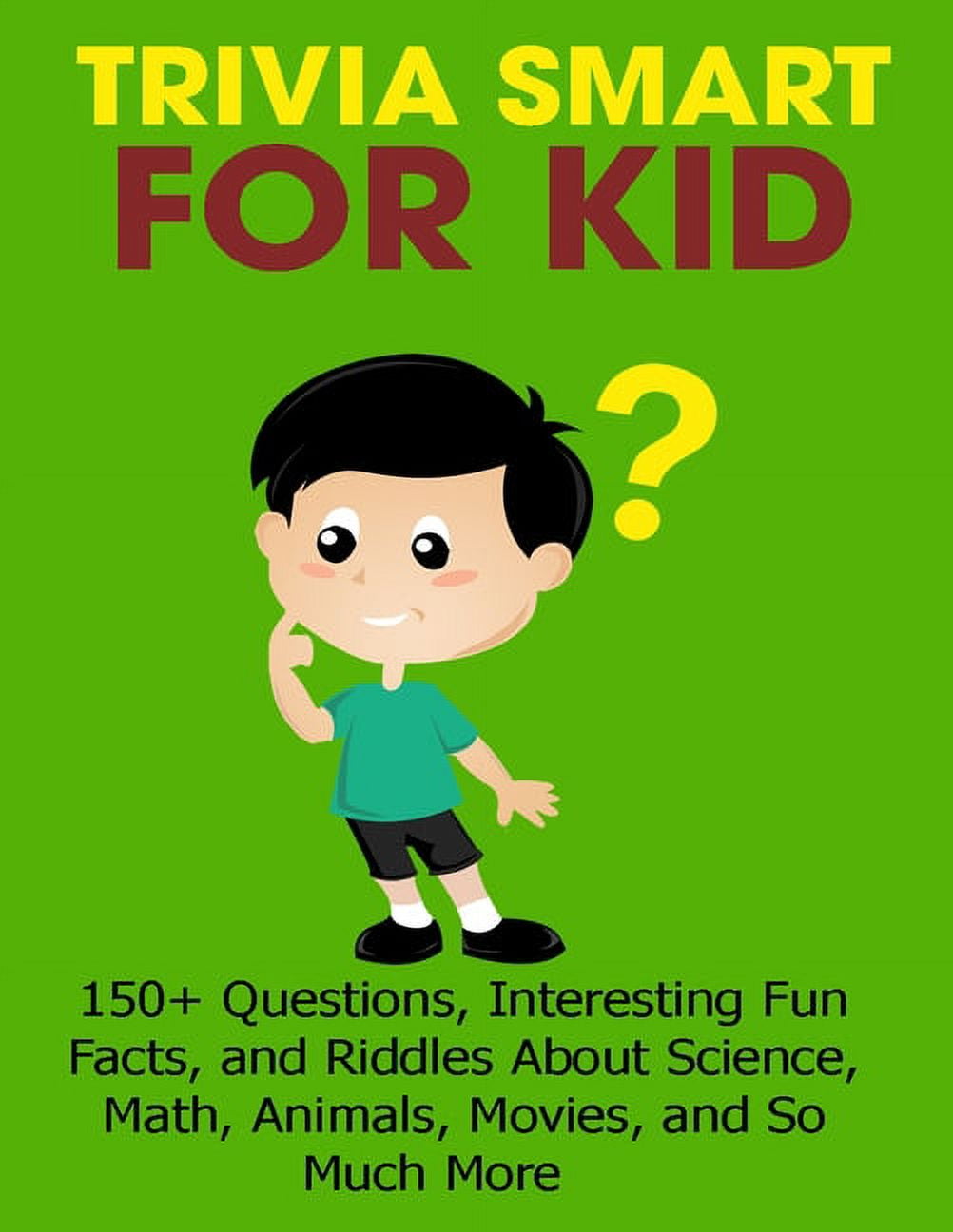 Trivia Smart For Kid: 150+ Questions, Interesting Fun Fact, and Riddles ...