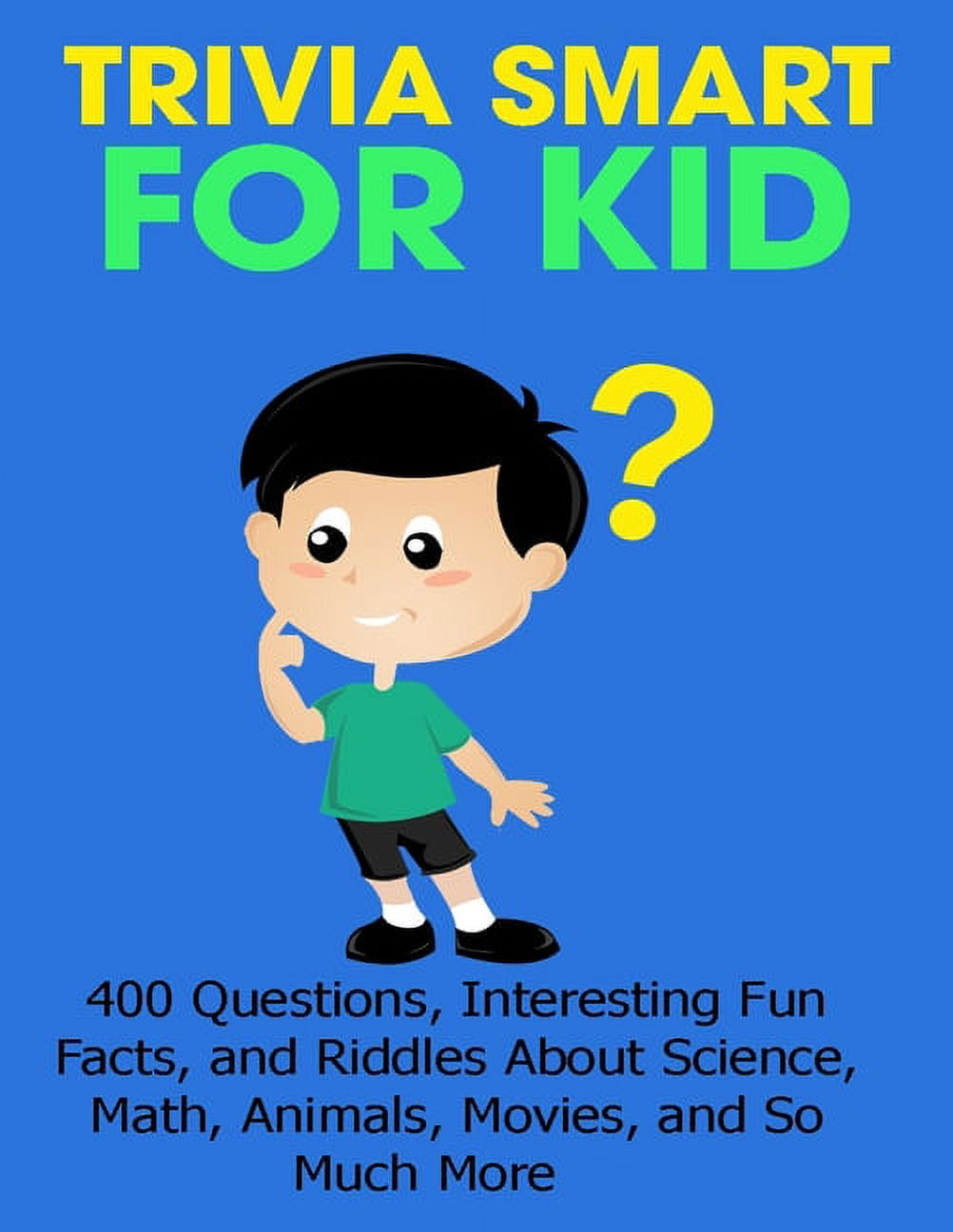 Trivia Smart For Kid: 400 Questions, Interesting Fun Fact, and Riddles ...