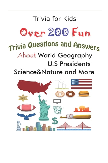 Trivia for Kids: Over 200 Fun Trivia Questions and Answers About World ...