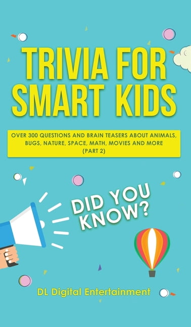 Trivia for Smart Kids: Over 300 Questions About Animals, Bugs, Nature ...