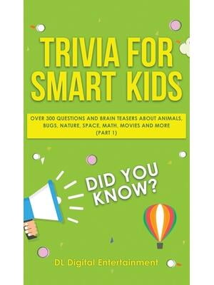 Trivia for Smart Kids : Over 300 Questions About Animals, Bugs, Nature ...