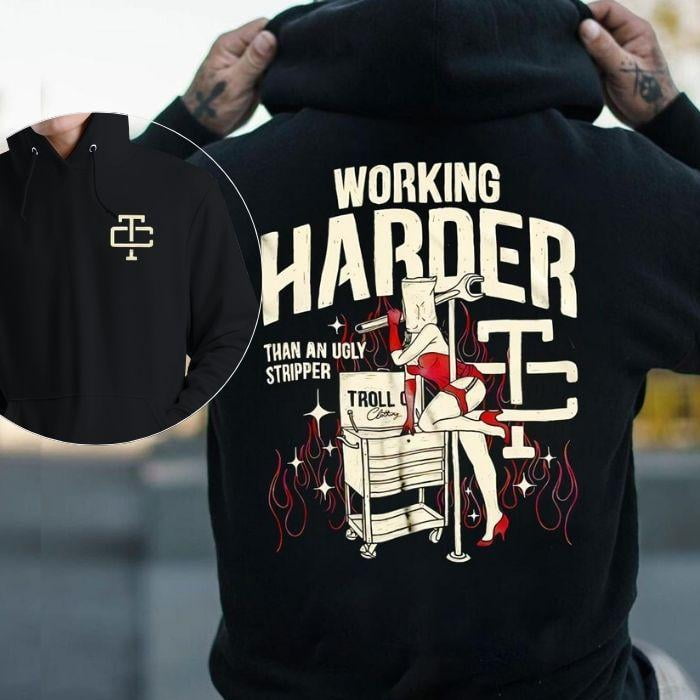 Troll Co Working Harder Than An Ugly Stripper . . For Men. For Women ...