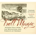 Pre-Owned Troll Magic: Hidden Folk from the Mountains and Forests of ...