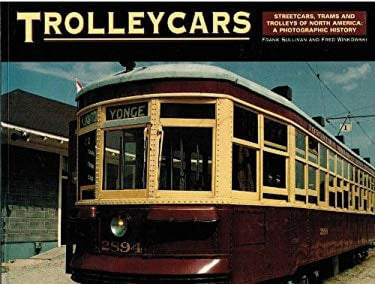 Pre-Owned Trolleycars : Streetcars, Trams and Trolleys of North America ...