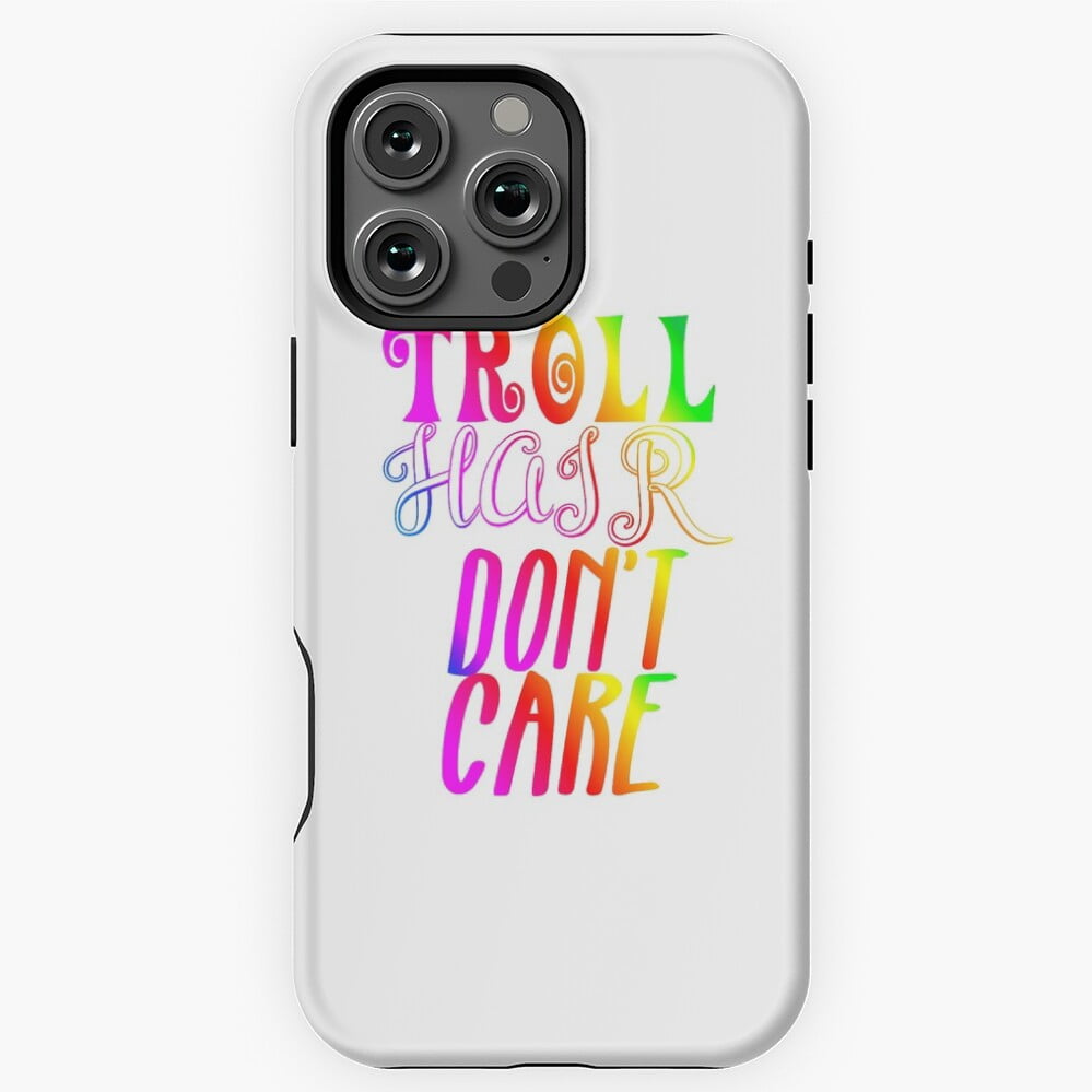 Trolls Hair Don't Care Funny Quote Phone Case for iPhone 16 15 14 13 12 ...