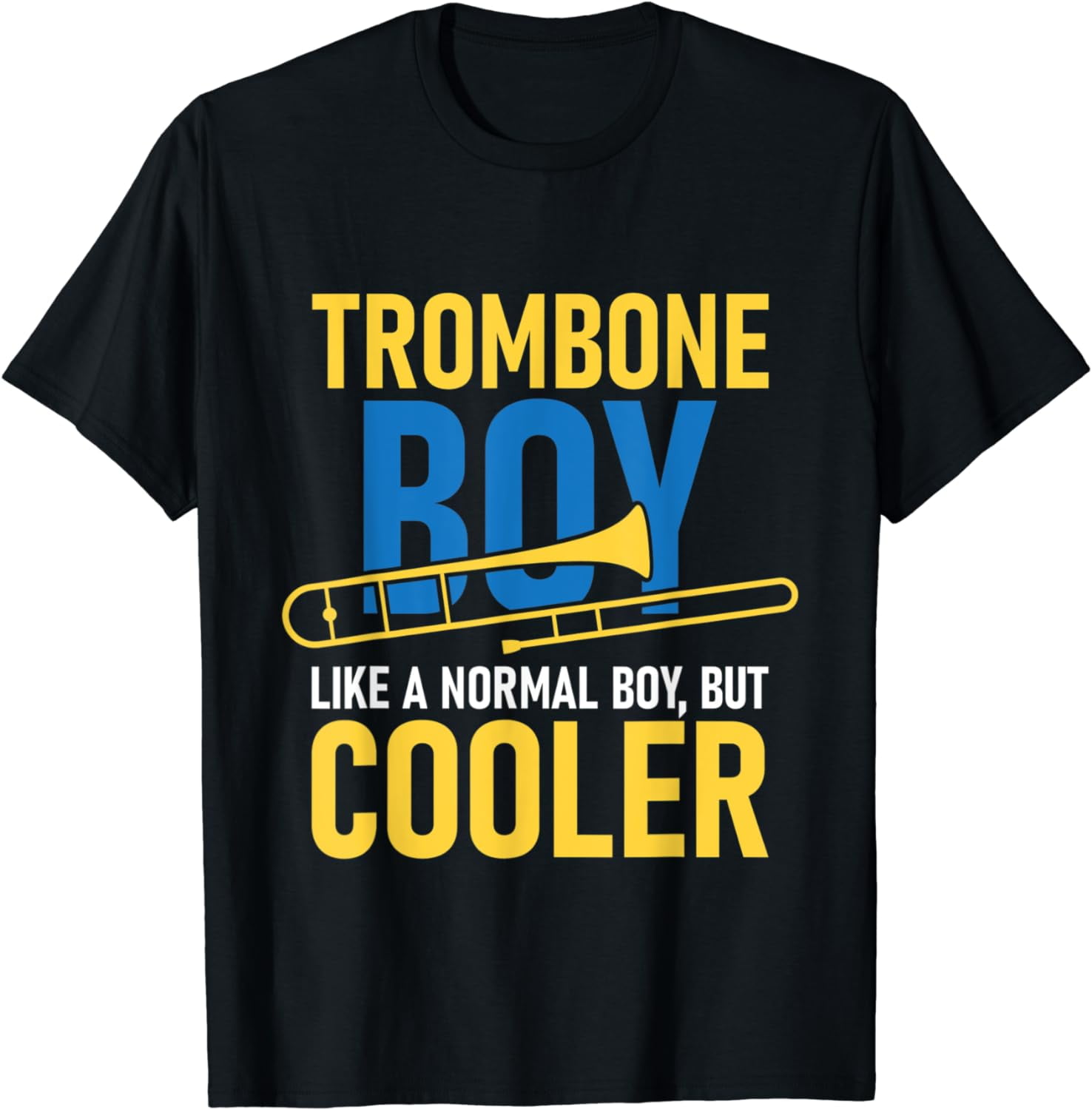 Trombone Boy Like A Normal Boy But Cooler - Trombonist Music T-Shirt ...