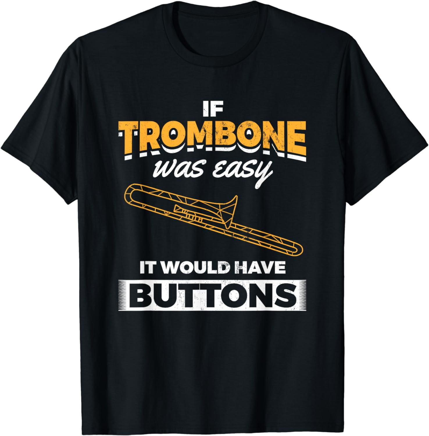 Trombone Easy Would Have Buttons Trombonist Trombone T-Shirt - Walmart.com